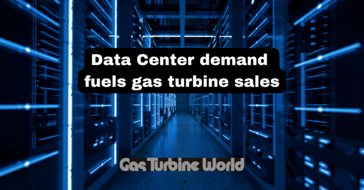 Data Centers fueling gas turbine sales - Gas Turbine World